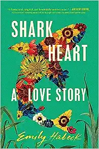 Shark Heart by Emily Habeck – For All Story Lovers!